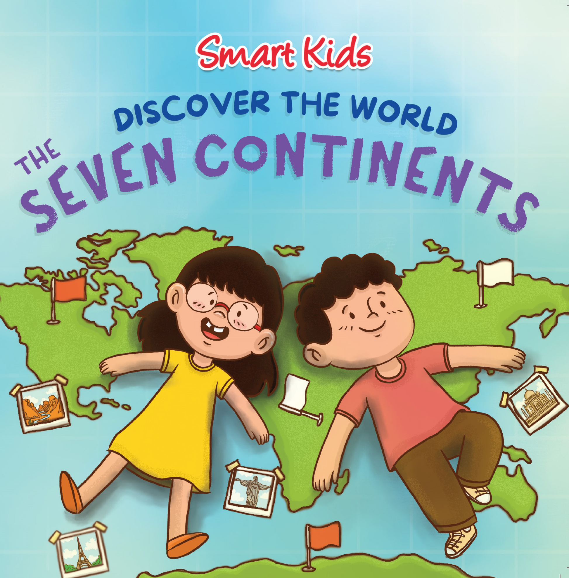 Learning is Fun. SMART KIDS DISCOVER THE WORLD SEVEN CONTINENTS